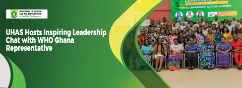 UHAS Hosts Inspiring Fireside Leadership Chat with WHO Ghana ...